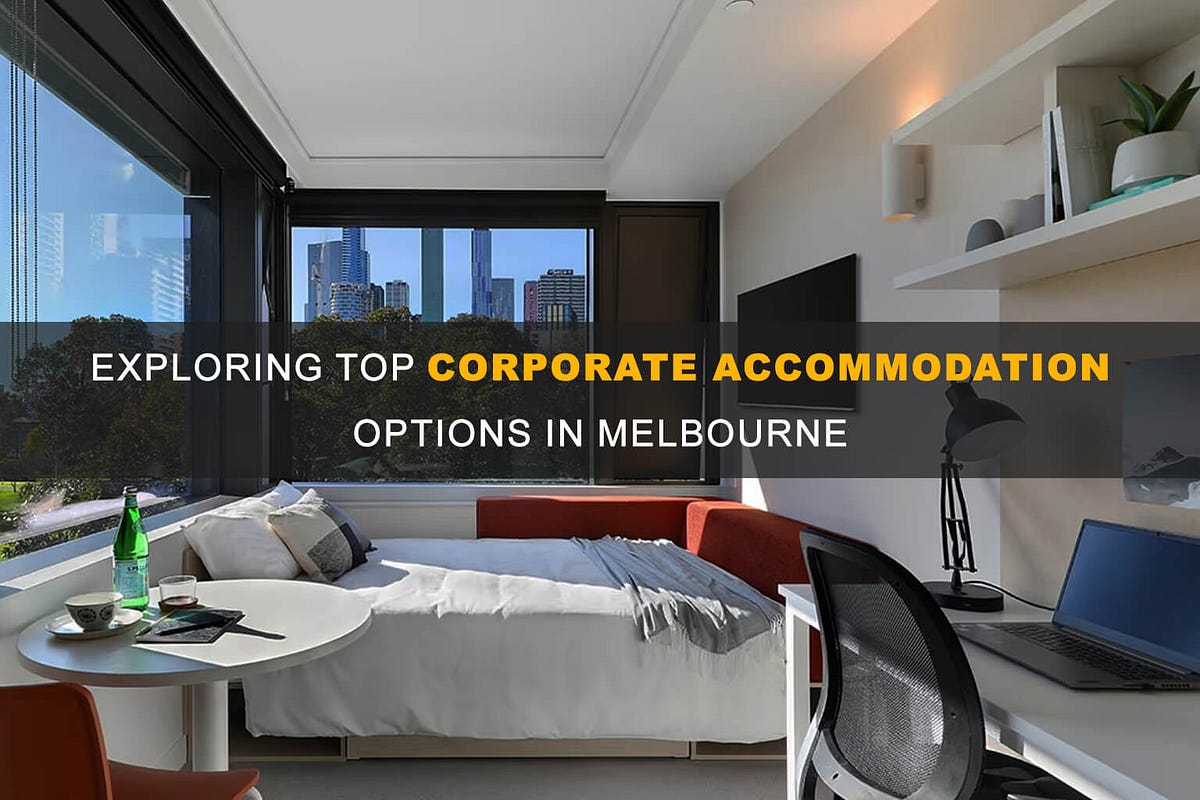 Exploring Top Corporate Accommodation Options in Melbourne | by ...