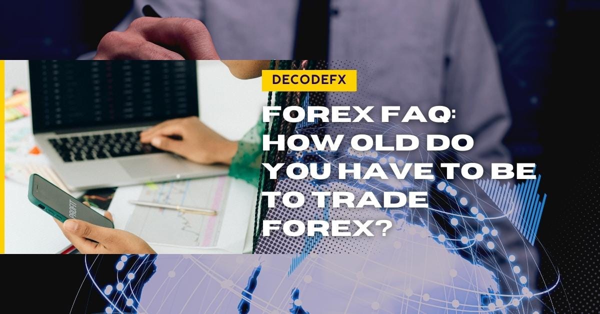 Forex FAQ: How Old Do You Have To Be To Trade Forex? | by Decode Global ...