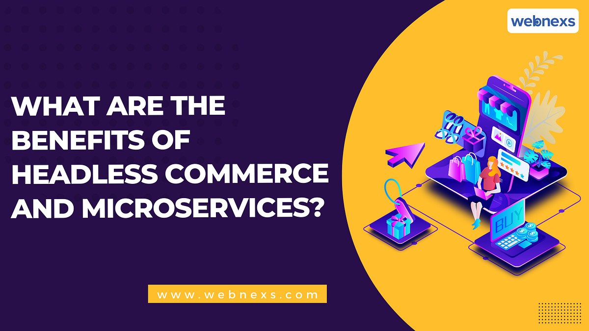 Benefits of headless commerce and microservices | Medium