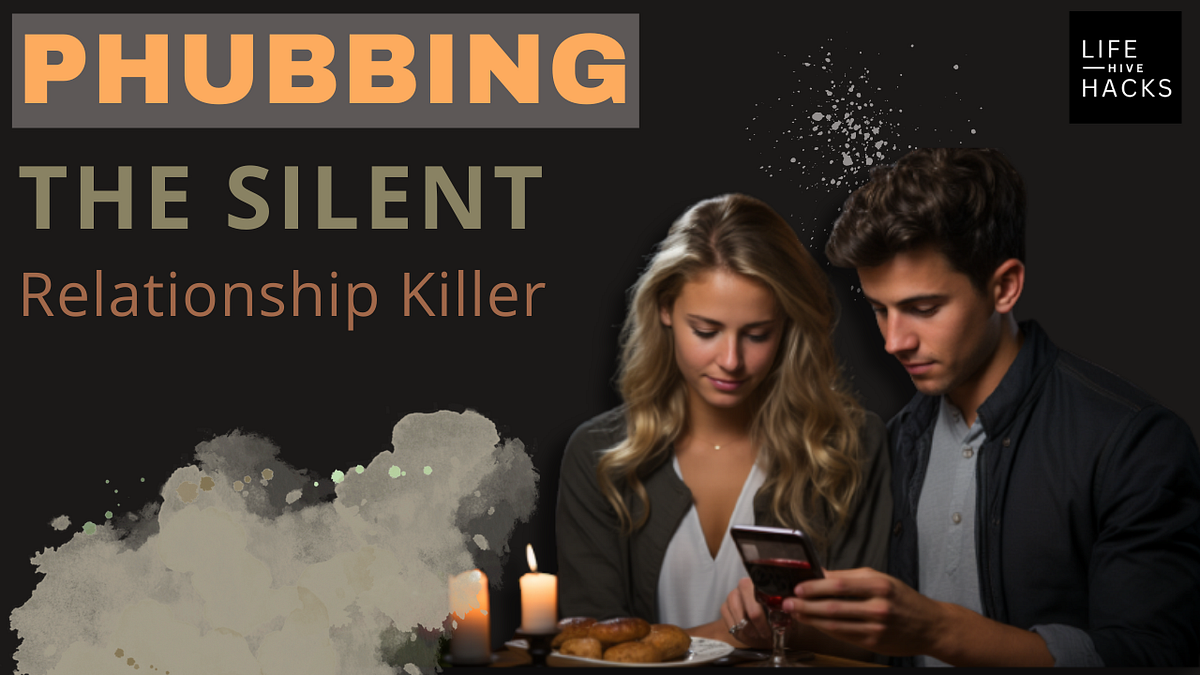 Phubbing: The Silent Relationship Killer | by Emmanuel Morales | Life Hacks Hive