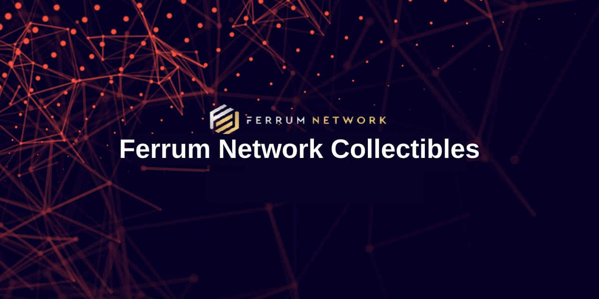 Ferrum Network introduces Ferrum Network Collectibles! | by Ivan | Founder of AVio ...