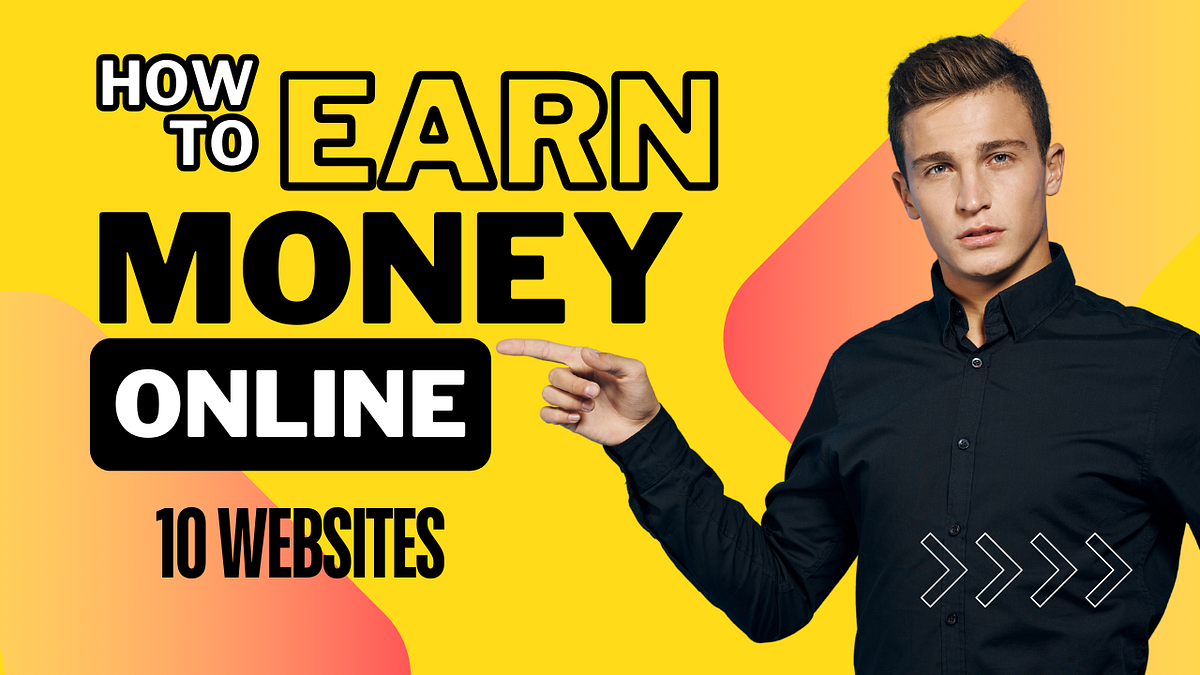 HOW TO EARN MONEY ONLINE 10 WEBSITES | by Muskan Shahzad | Medium