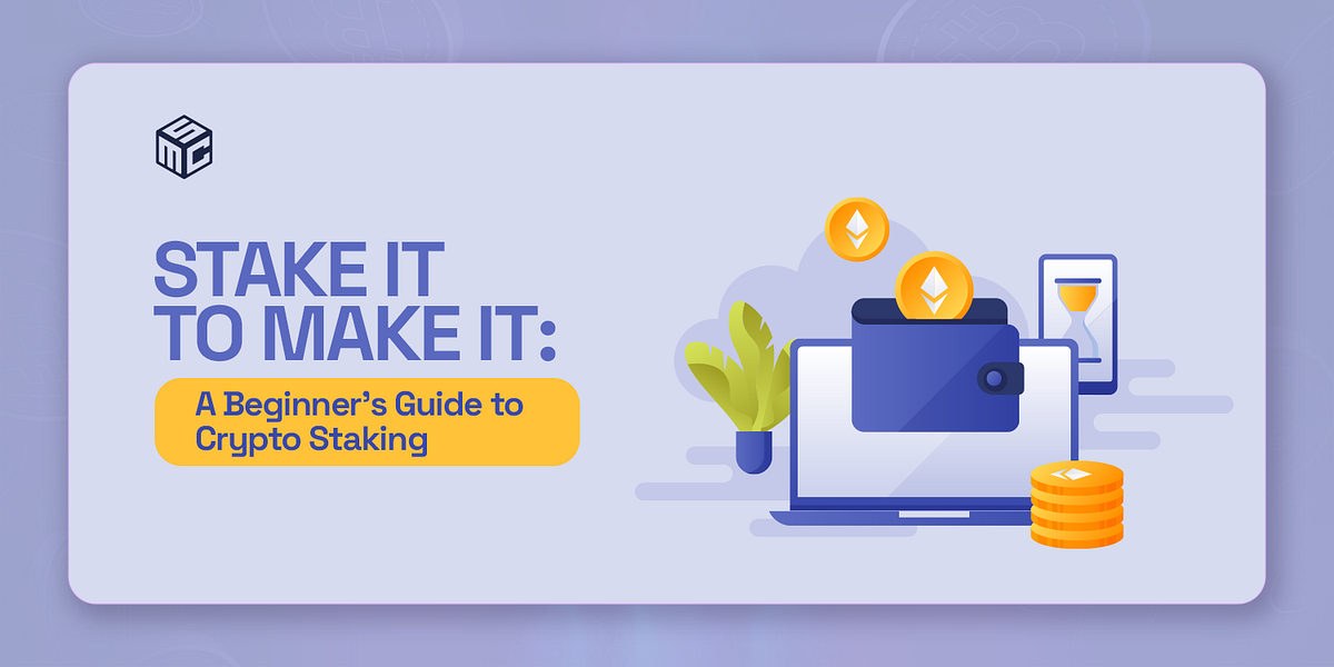 Stake it to make it: A Beginner’s guide to Crypto staking | by smcdao ...