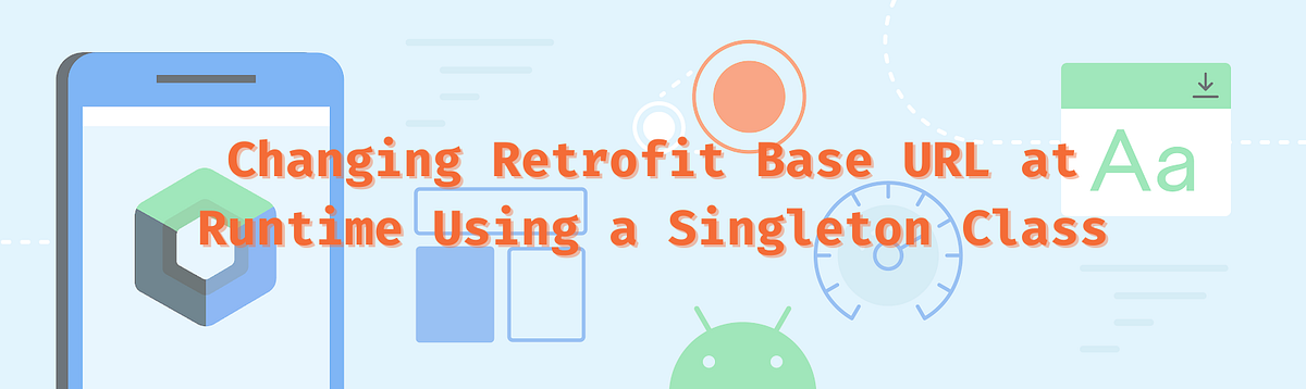 Changing Retrofit Base URL at Runtime Using a Singleton Class | by Klejvi Kapaj | Medium