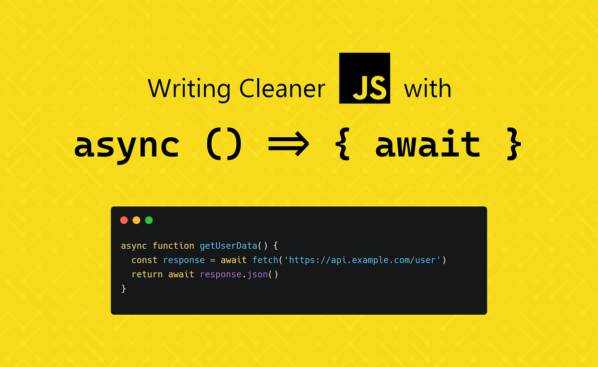Writing Cleaner JavaScript with Async/Await | by Dan Niles | Medium