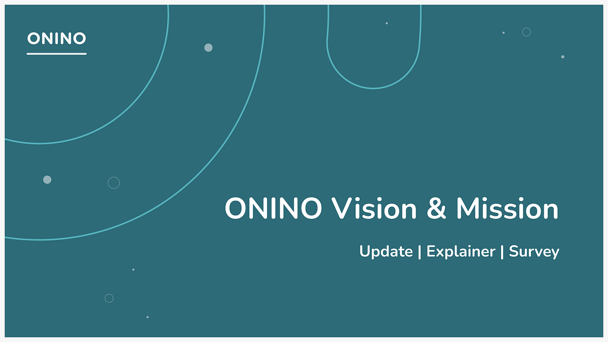 Vision & Mission Update | ONINO. Today, we’re happy to announce that we ...