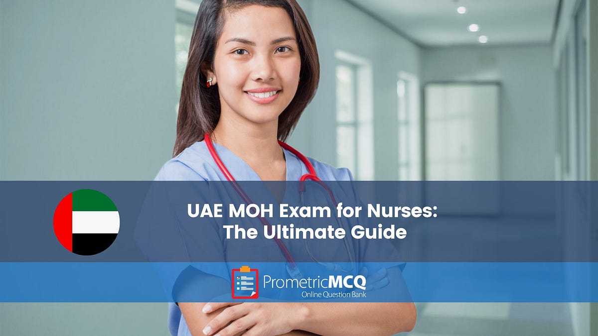 Understanding the UAE MOH Exam for Nurses: A Comprehensive Guide | by ...