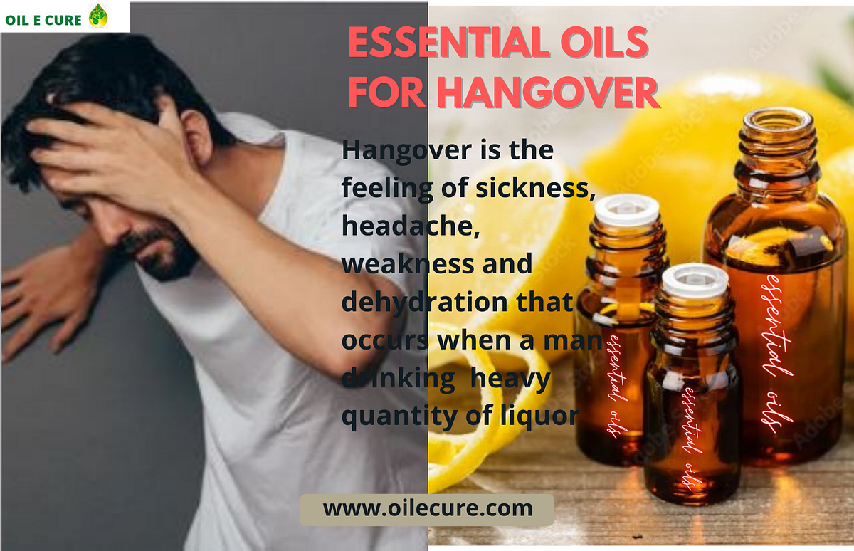 13 Essential Oils to Cure Your Hangover | by OileCure | Medium