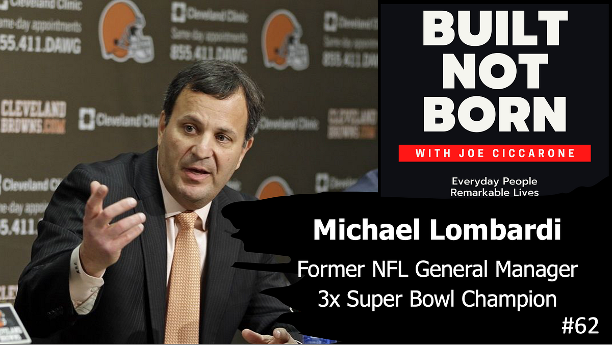 Built Not Born Podcast: Michael Lombardi — Former NFL General Manager ...