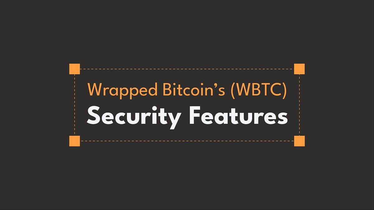 WBTC Decoded: WBTC’s Security - WBTC - Medium