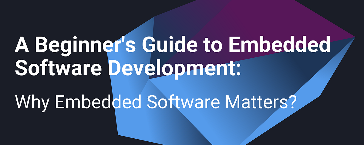 Why Embedded Software Matters: A Beginner’s Guide | by Lune Digital | Medium