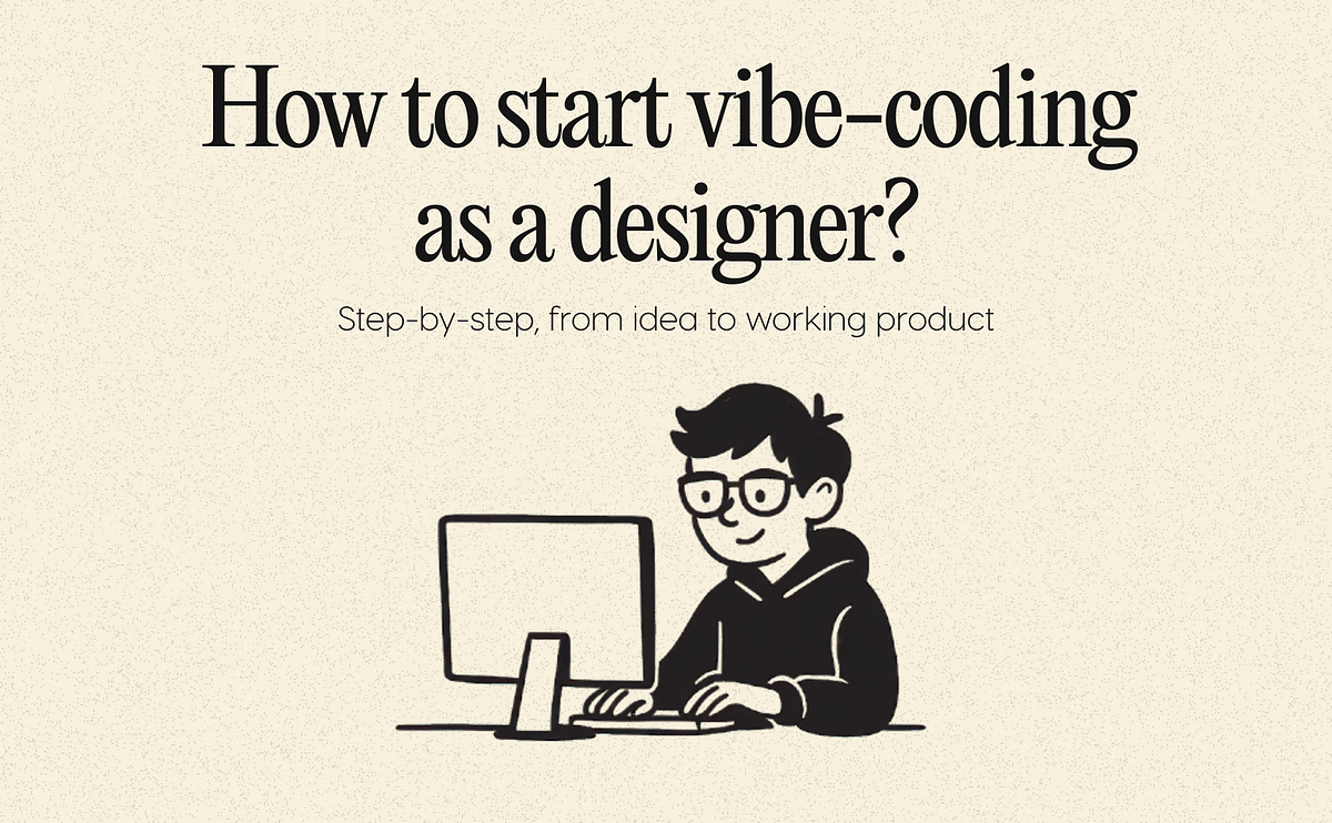 How to Start Vibe-Coding as a Designer? | by Arpit Chandak | Bootcamp ...