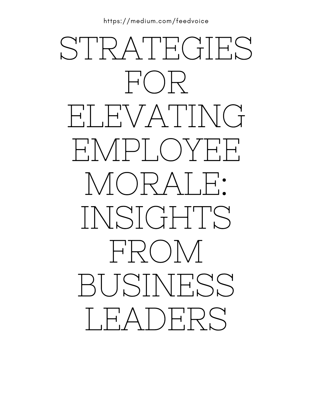 Strategies for Elevating Employee Morale: Insights from Business ...