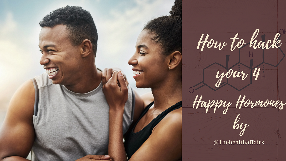 How to Hack Your 4 Happy Hormone. Hormones are chemicals which is… | by ...