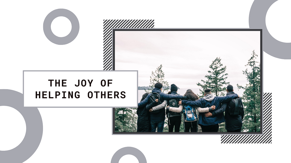 The Joy of Helping Others: A Journey of Fulfillment and Purpose | by ...