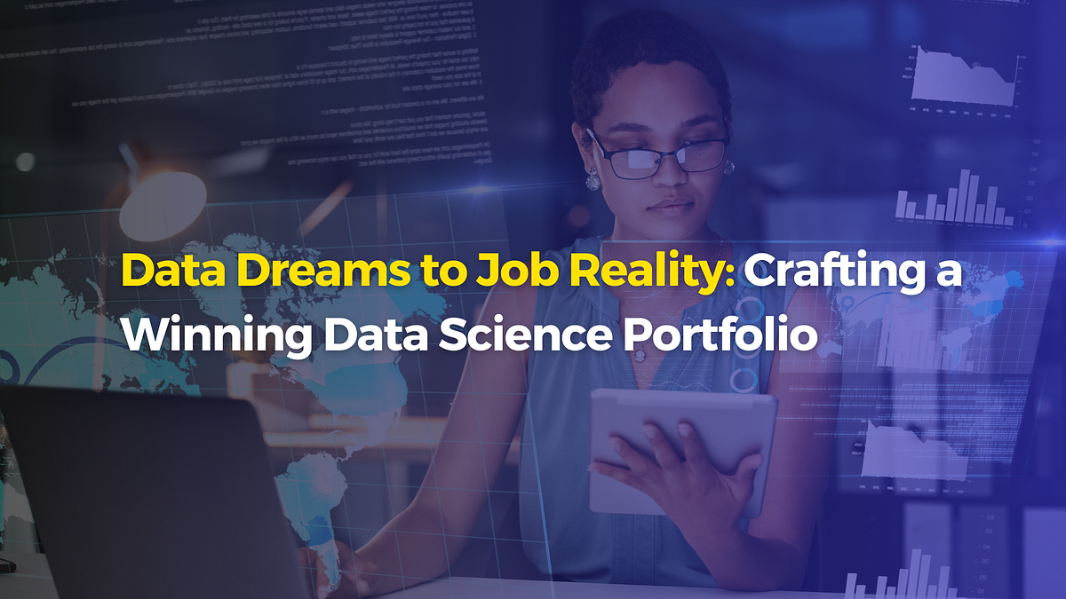 Data Dreams to Job Reality: Crafting a Winning Data Science Portfolio ...