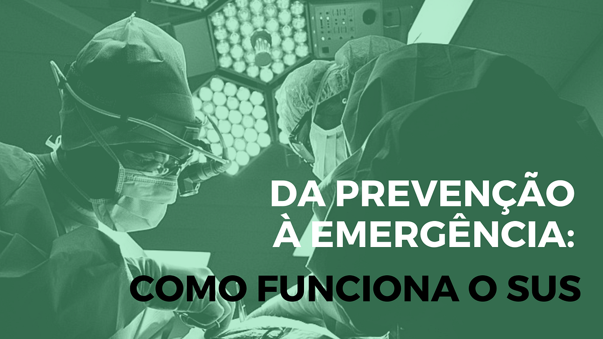 Da prevenção à emergência: como funciona o SUS | by Beta Redação ...