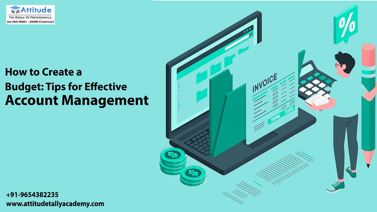 How to Create a Budget: Tips for Effective Account Management | by ...