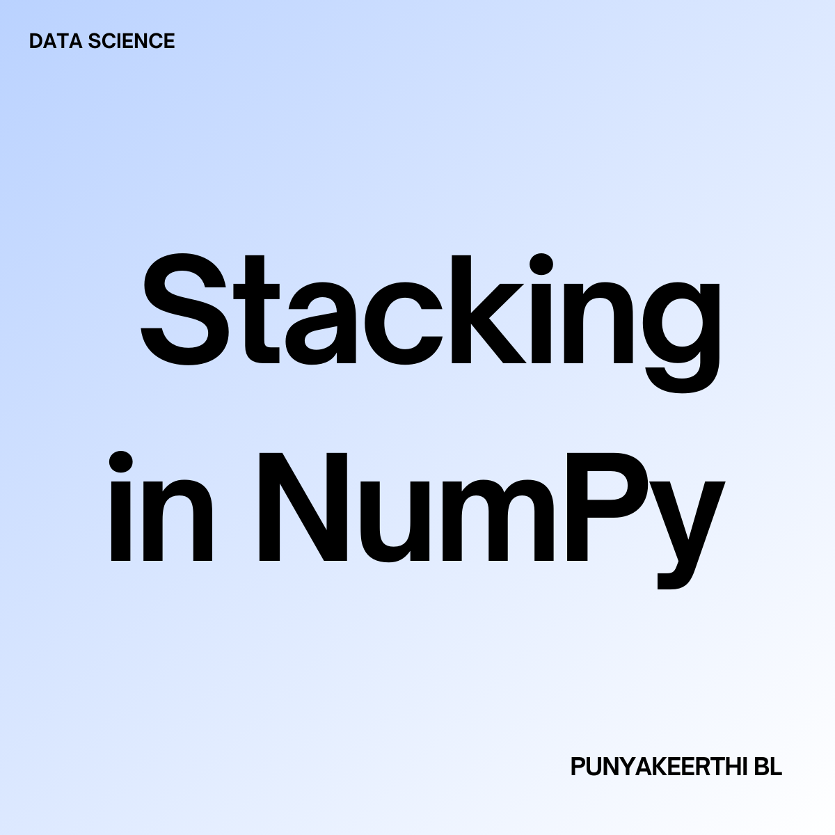 Understanding Stacking in NumPy. NumPy is a powerful library for… | by Punyakeerthi BL | Python ...