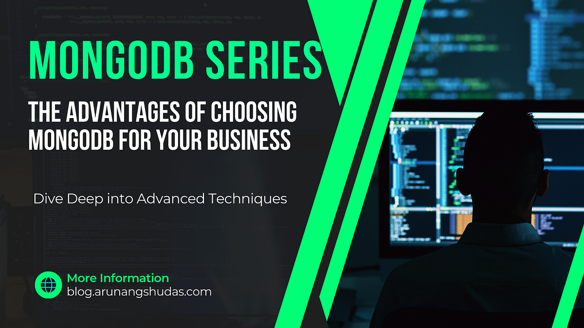 The Advantages of Choosing MongoDB for Your Business | by Arunangshu Das | Medium