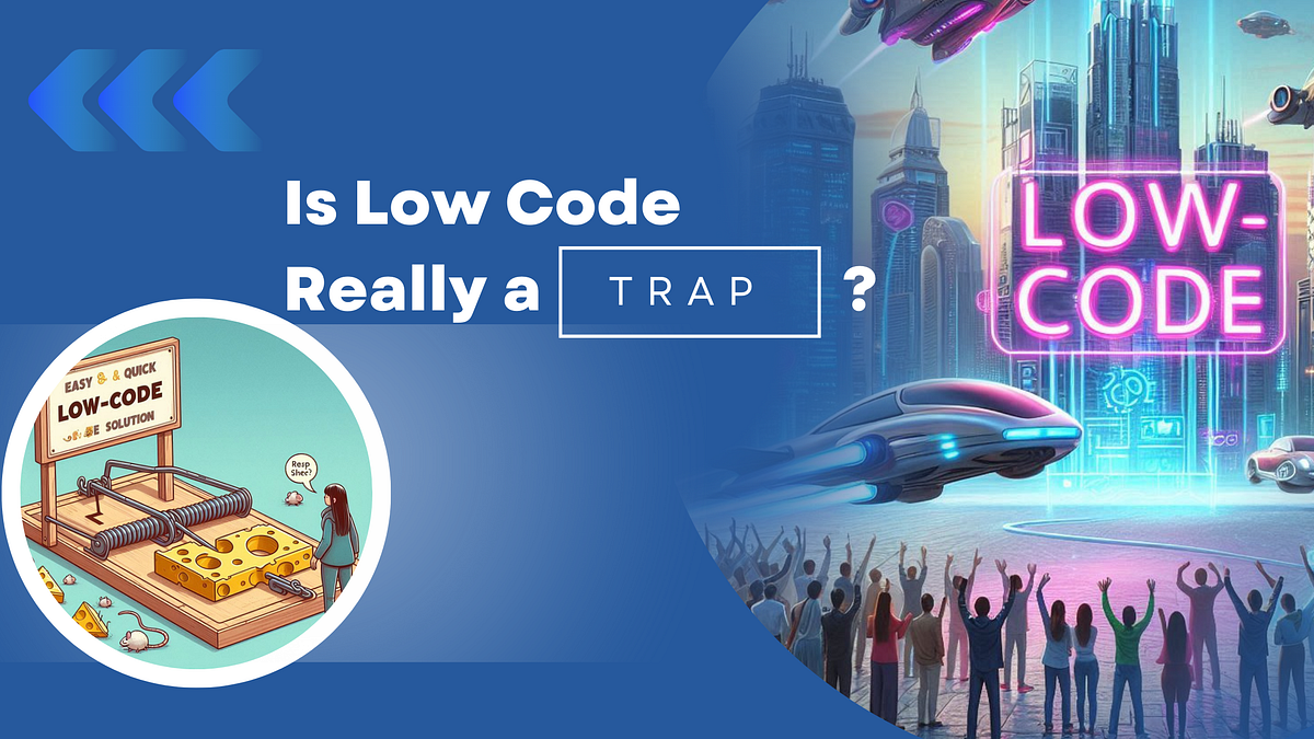 Is Low-Code A Trap?. I have come across many articles and… | by Shibam ...