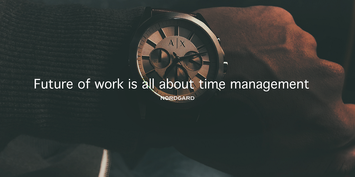 Future of work is all about time management | by Nordgard Co-Working ...
