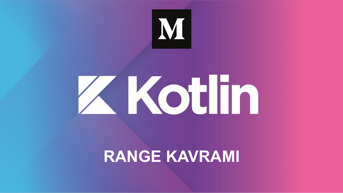 Kotlin’de Range Kavramı - Halil Özel - Medium