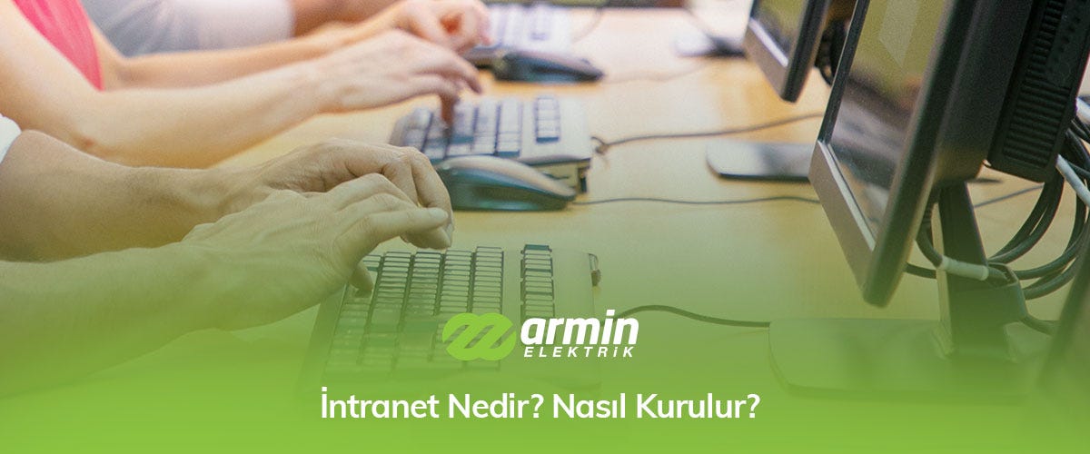 İntranet Nedir? Nasıl Kurulur?. İntranet nedir, nasıl kurulur; İntranet ...