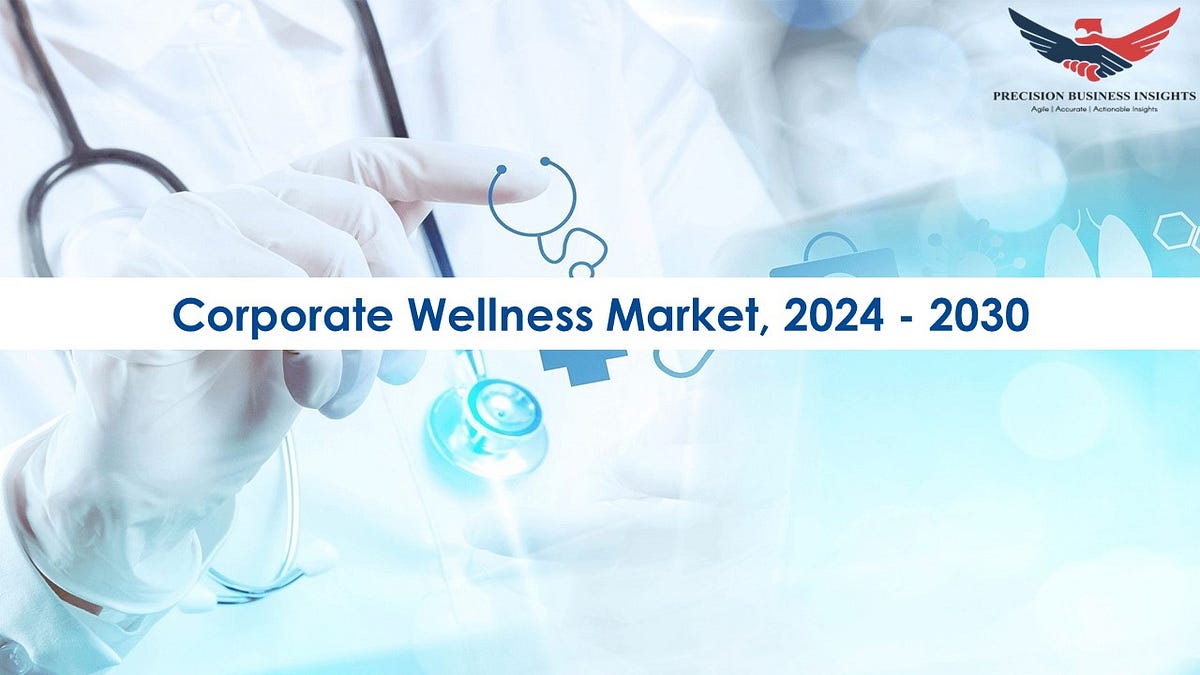 Corporate Wellness Market Trends and Segments Forecast To 2030 | by ...