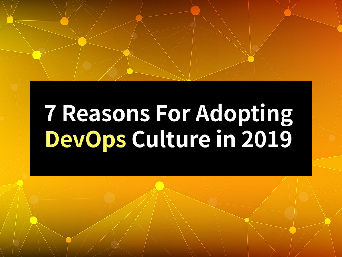 Why Should You Adopt a DevOps Culture in 2019? | by Simon Sugob ...