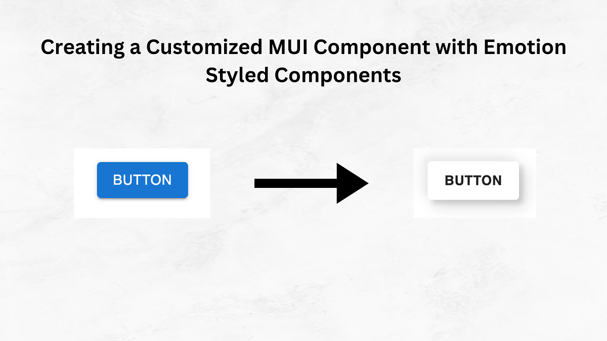Creating a Customized MUI Component with Emotion-Styled Components | by ... Creating a Customized MUI Component with Emotion-Styled Components | by ...
