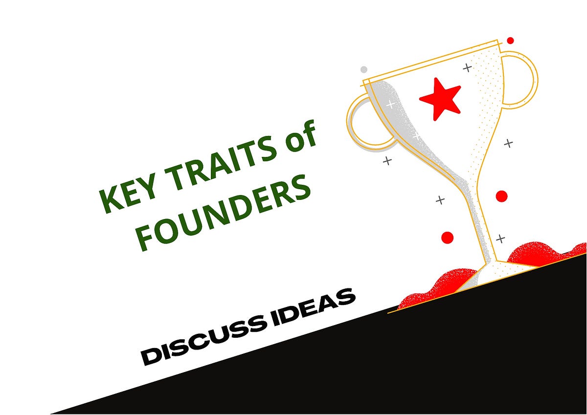 KEY TRAITS OF A FOUNDER. 1) Discuss ideas | by Aeknath Mishra | Medium