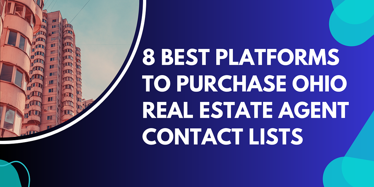 8 Best Platforms to Purchase Ohio Real Estate Agent Contact List | by ...