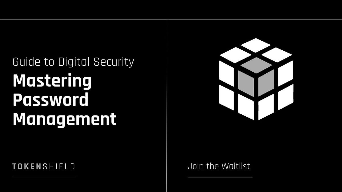 Guide to Digital Security: Mastering Password Management | by TokenShield | Medium