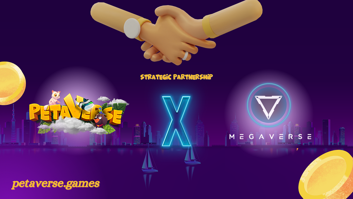 PETAVERSE X MEGAVERSE PARTNERSHIP | by Petaverse | Medium