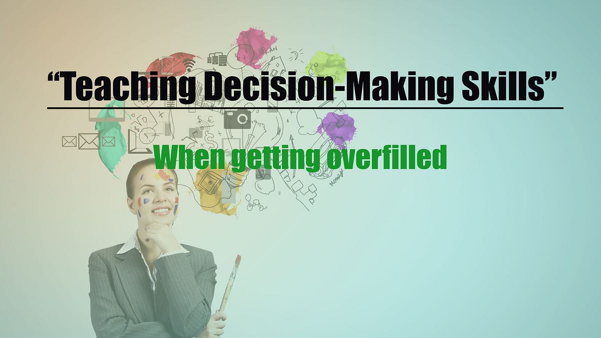 Teaching Decision-Making Skills:. During a assignment, workload can be ...