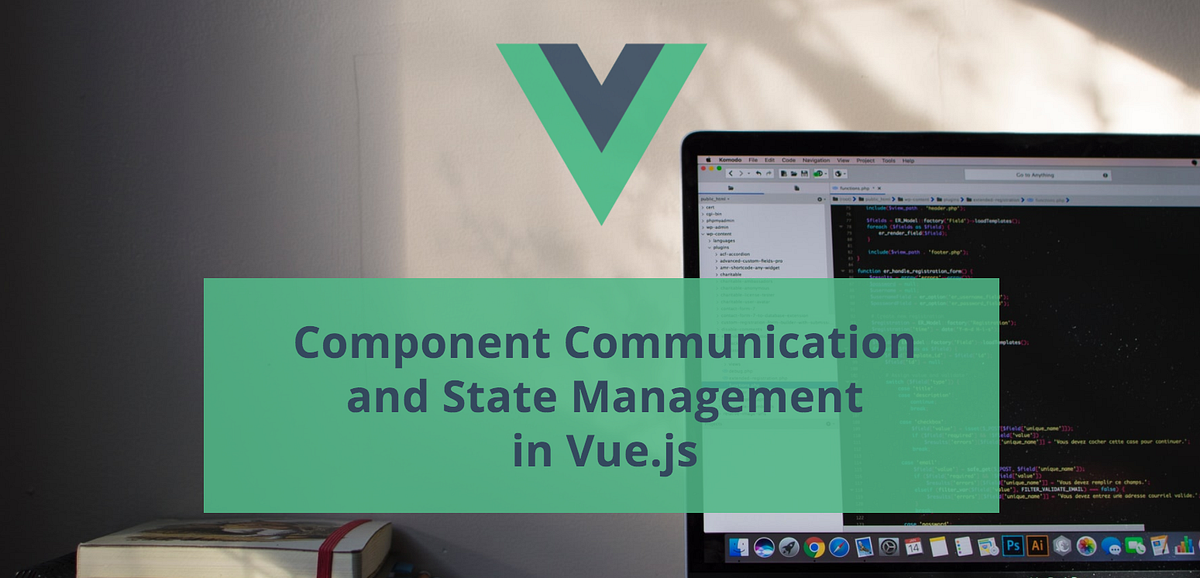 Component Communication and State Management in Vue.js | by Fotis Adamakis | Vue.js Developers ...