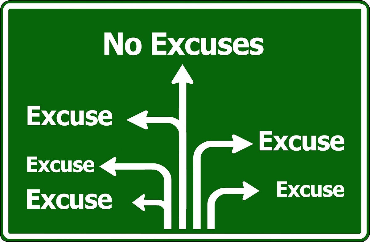 Reasons Are Just Excuses. No matter how valid they may be. | by ...