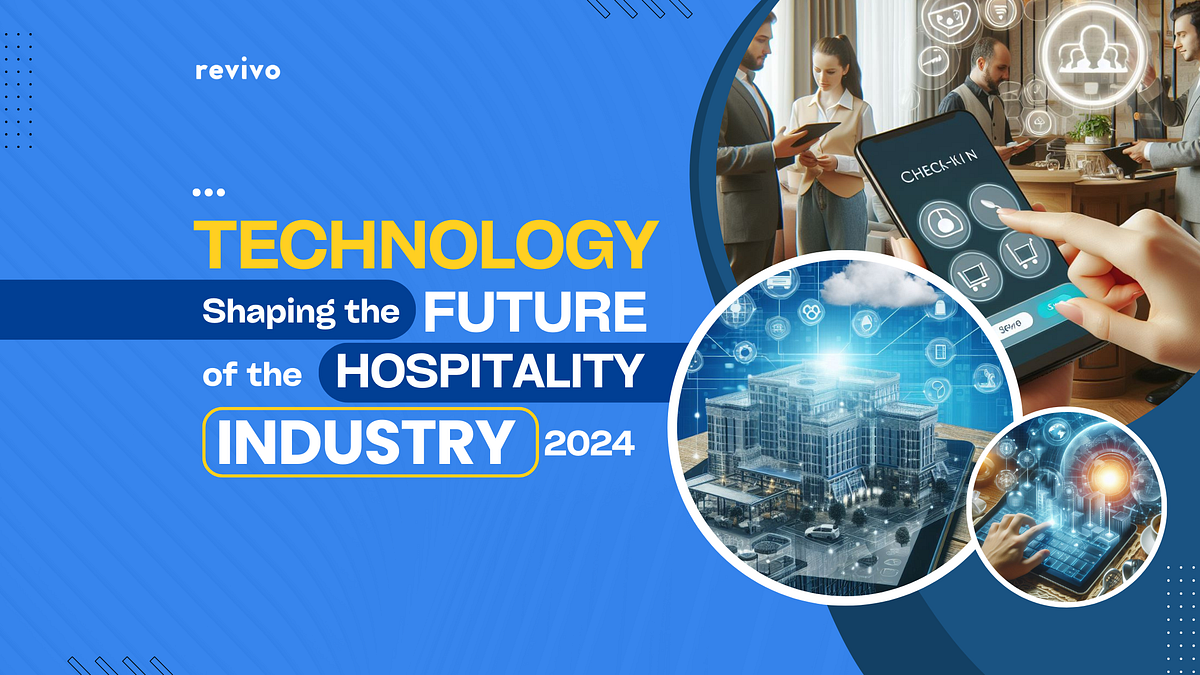 Technology Shaping the Future of the Hospitality Industry 2024 | by ...