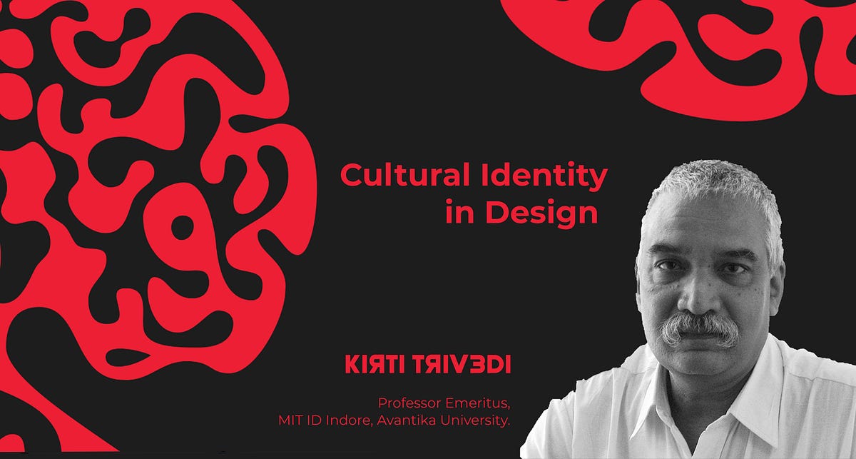 Cultural Identity in Design by Professor Kirti Trivedi | by The Weave ...