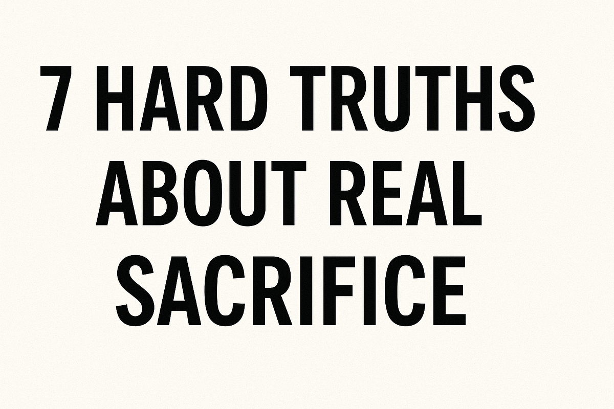 7 Hard Truths About Real Sacrifice | by Piyush Shukla | Write A ...