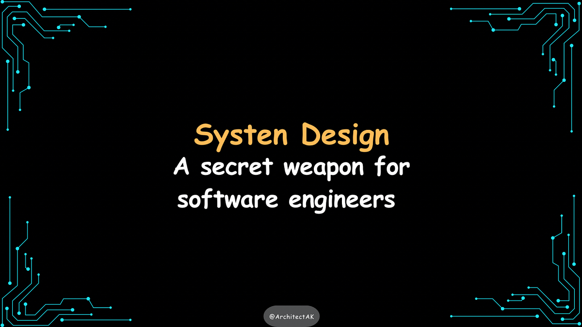 System Design: The Secret Weapon to Crack Any Software Engineering ...