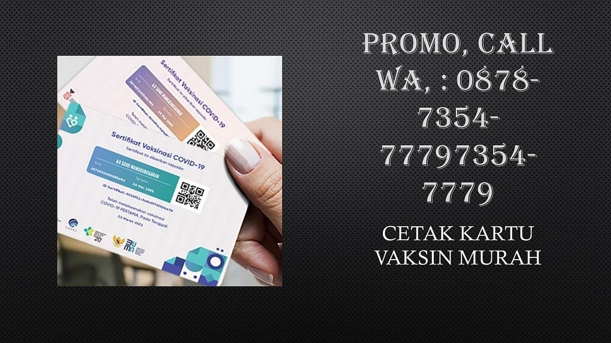 PROMO, CALL WA, : 0878–7354–7779, Cetak Kartu Vaksin murah - Jasacetakundanganbogor - Medium