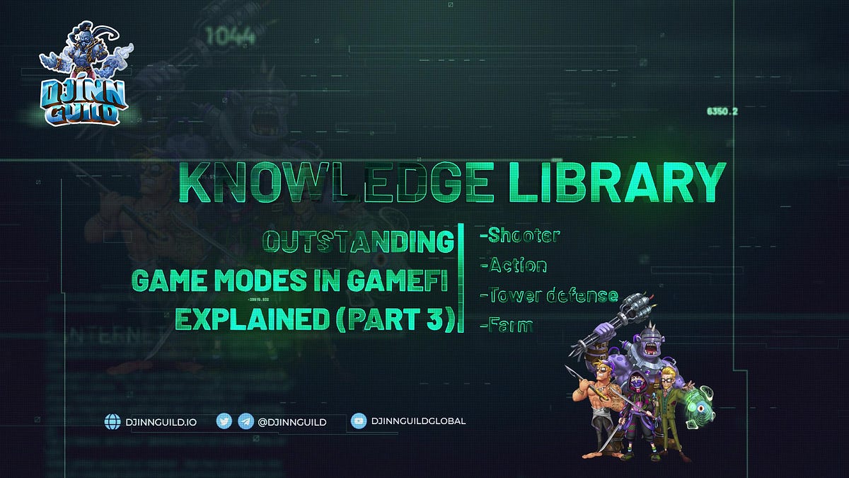 Outstanding Game Modes In GameFi Explained (Part 3) - Djinn Guild - Medium