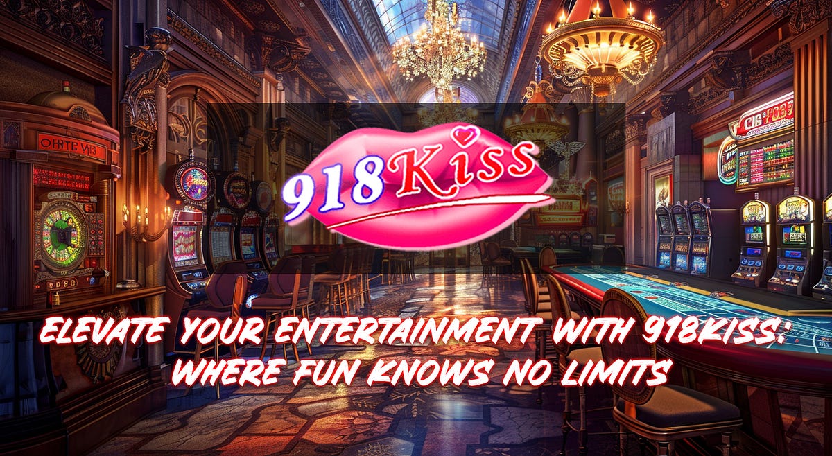 Elevate Your Entertainment with 918kiss: Where Fun Knows No Limits | by 918Kiss Team | Apr, 2024 ...