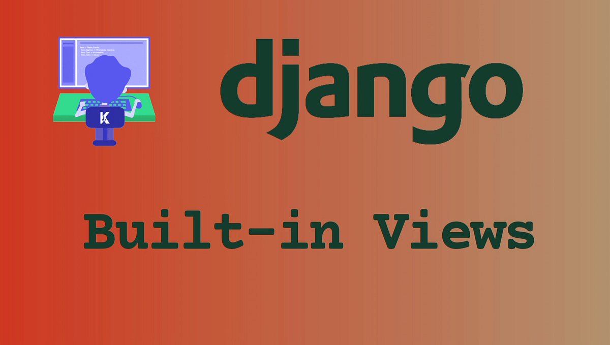 10 Django Built-in Views You Need to Know for Your Next Project | by Abdulla Fajal | Medium