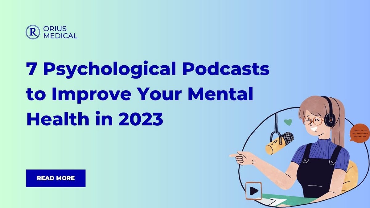 7 Psychological Podcasts to Improve Your Mental Health in 2023 | by ...