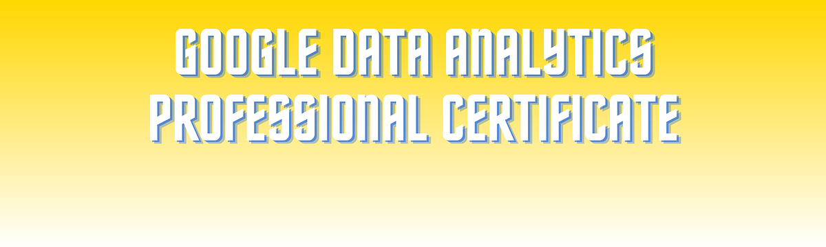 Demystifying Data Analytics. My Journey through the Google Data… | by ...