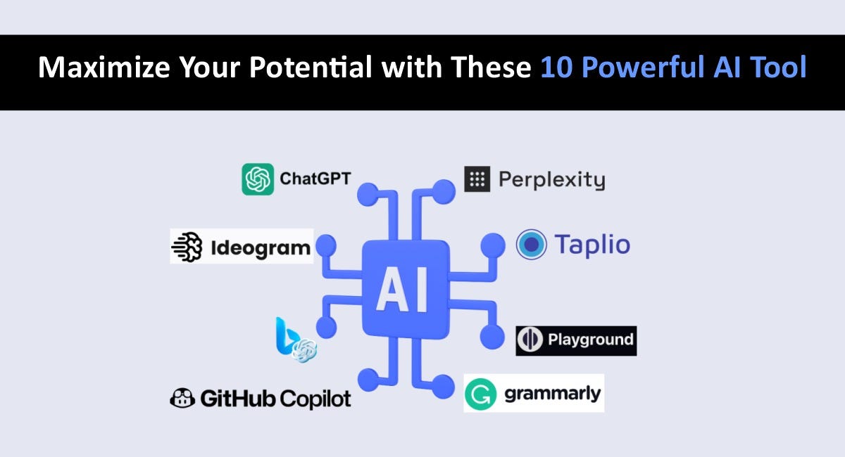 Maximize Your Potential with These 10 Powerful AI Tool | by Ankita Deo | Artificial Intelligence ...