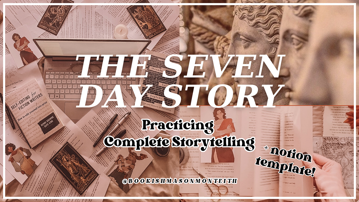 The Seven Day Story: Practicing Complete Storytelling + Notion Template ...